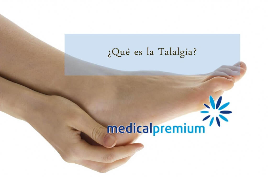 ¿Qué es la Talalgia? | Medical Premium